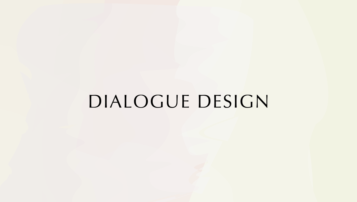 DIALOGUE DESIGN │ ダイアログデザイン